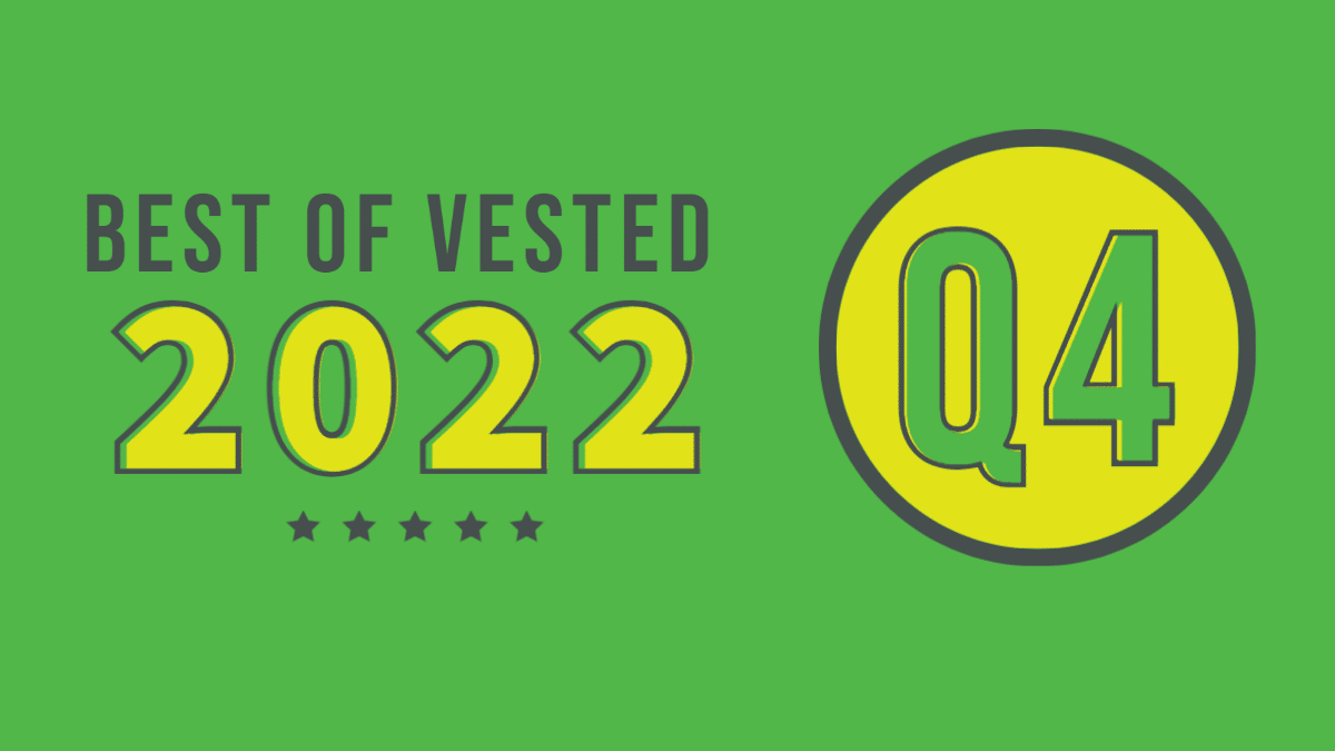 The Best of Vested: 2022 in Review, Q4 - Vested
